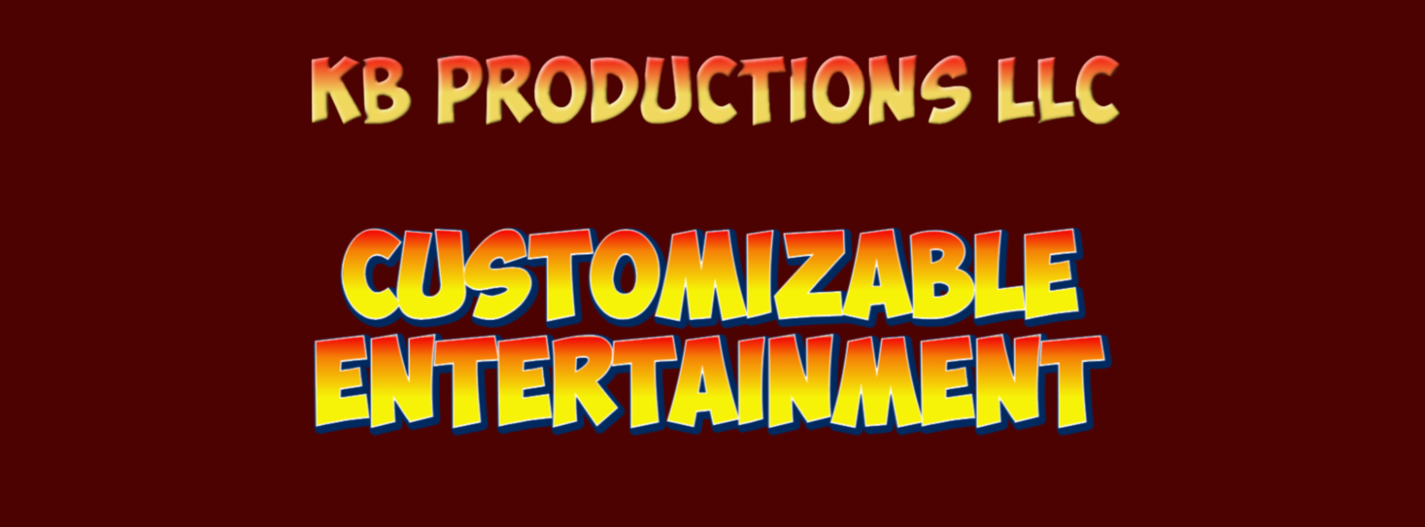 CUSTOMIZABLE ENTERTAINMENT - KB Productions LLC